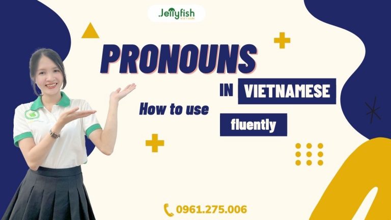 VIETNAMESE PRONOUNS: HOW TO USE IT FLUENTLY?