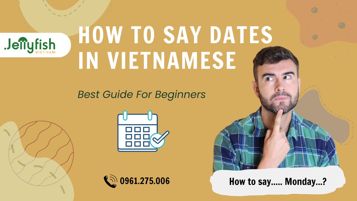 COMPLETE GUIDE: HOW TO SAY DATES IN VIETNAMESE